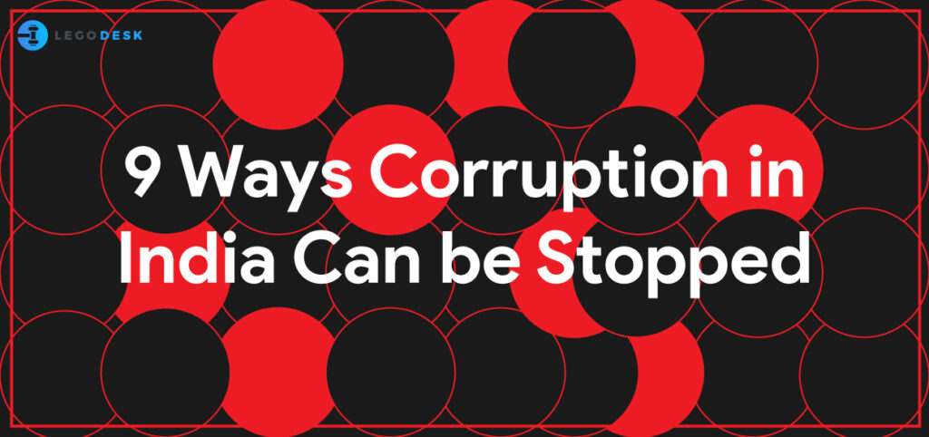 9 Ways To Stop Corruption in India - Legodesk